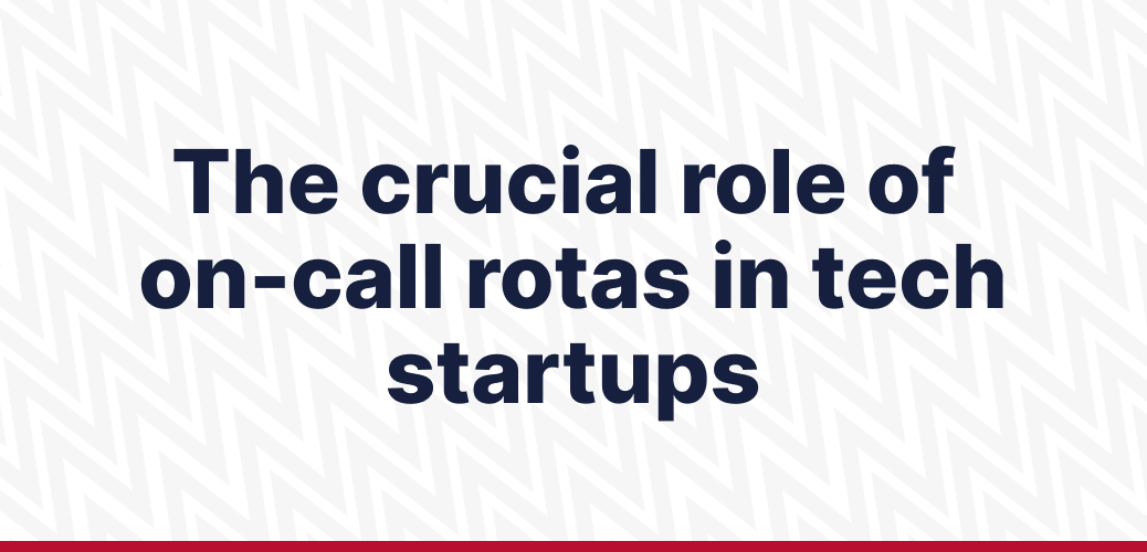The crucial role of on-call rotas in startups: ensuring 24/7 system ...